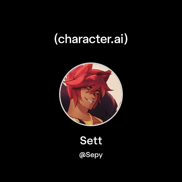 Chat with Sett | character.ai | Personalized AI for every moment of ...