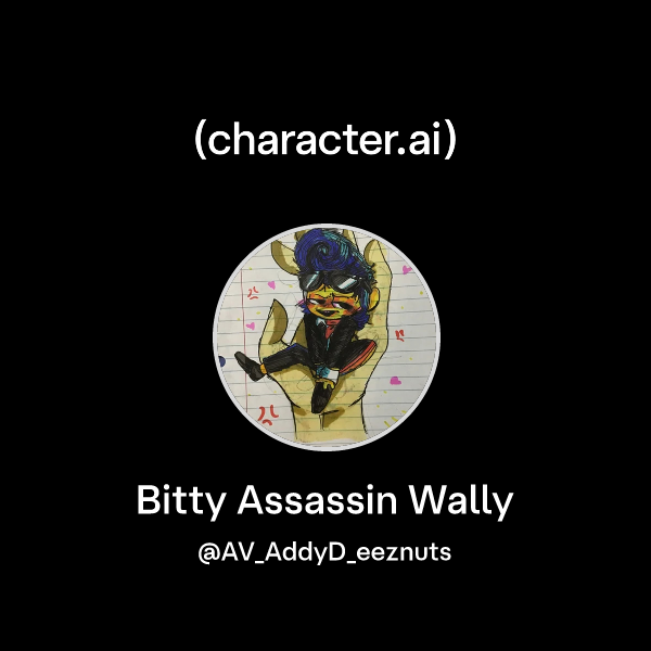Chat with Bitty Assassin Wally | character.ai | Personalized AI for ...