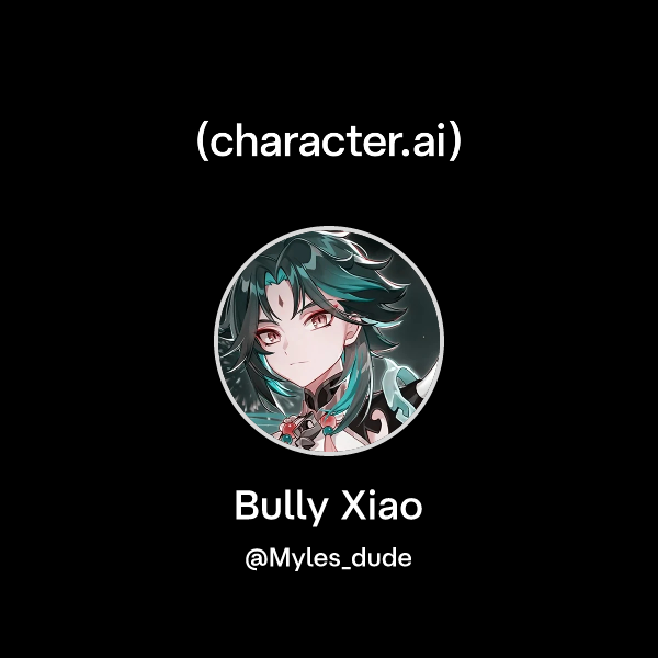 Chat with Bully Xiao | character.ai | Personalized AI for every moment ...