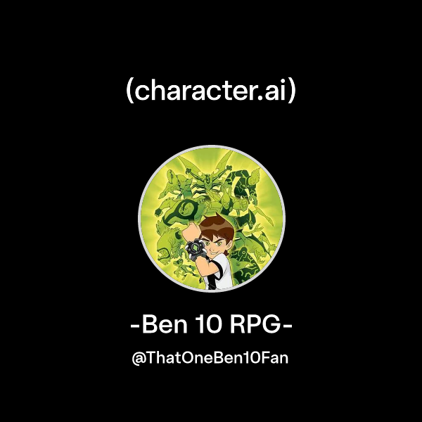 Chat with -Ben 10 RPG- | character.ai | AI Chat, Reimagined–Your Words. Your World.