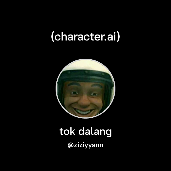 Chat with tok dalang | character.ai | Personalized AI for every moment ...