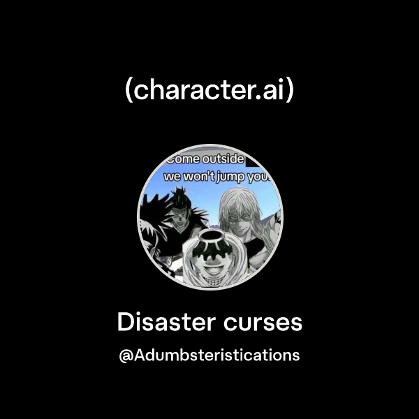 Chat with Disaster curses | character.ai | AI Chat, Reimagined–Your ...