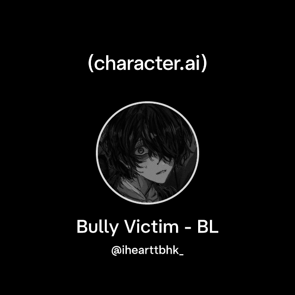 Chat with Bully Victim - BL | character.ai | AI Chat, Reimagined–Your ...