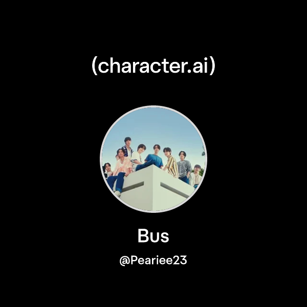 Chat with Bus | character.ai | AI Chat, Reimagined–Your Words. Your World.
