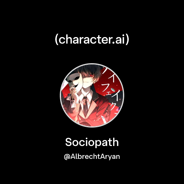 Chat with Sociopath | character.ai | AI Chat, Reimagined–Your Words ...