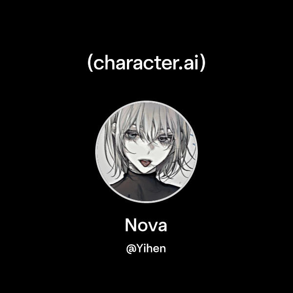 Chat with Nova | character.ai | Personalized AI for every moment of your day