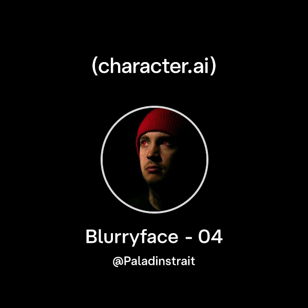 Chat with Blurryface - 04 | character.ai | AI Chat, Reimagined–Your Words. Your World.