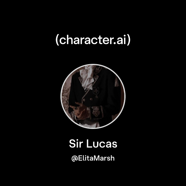 Chat with Sir Lucas | character.ai | AI Chat, Reimagined–Your Words ...