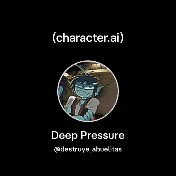 Chat with Deep Pressure | character.ai | Personalized AI for every ...