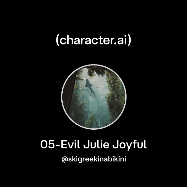 Chat with 05-Evil Julie Joyful | character.ai | AI Chat, Reimagined ...