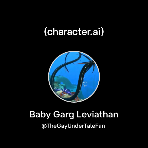 Chat with Baby Garg Leviathan | character.ai | AI Chat, Reimagined–Your ...