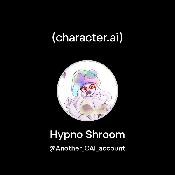 Chat with Hypno Shroom | character.ai | AI Chat, Reimagined–Your Words. Your World.