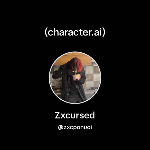 Chat with Zxcursed | character.ai | AI Chat, Reimagined–Your Words. Your World.