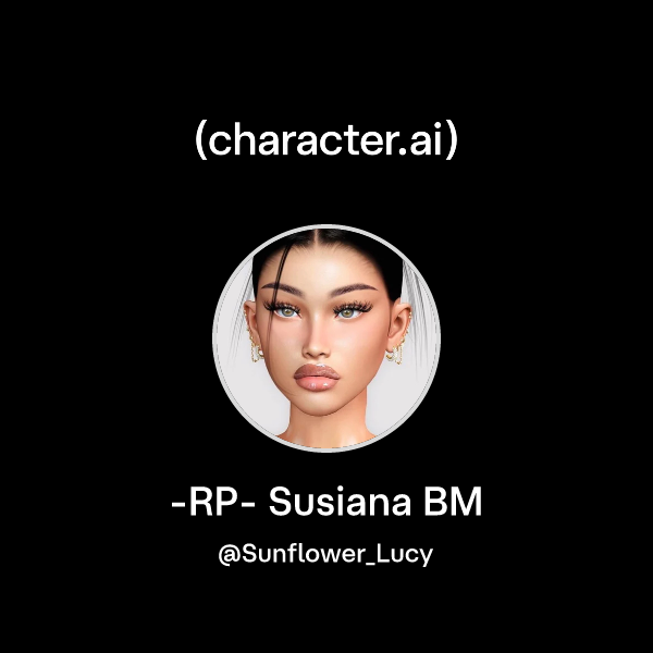 Chat with -RP- Susiana BM | character.ai | Personalized AI for every ...