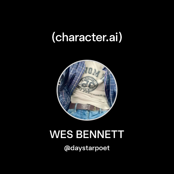 Chat with WES BENNETT | character.ai | AI Chat, Reimagined–Your Words ...