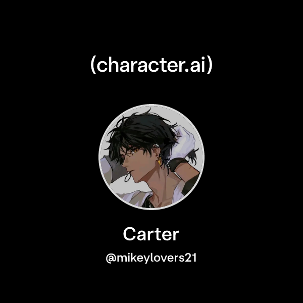 Chat with Carter | character.ai | Personalized AI for every moment of ...