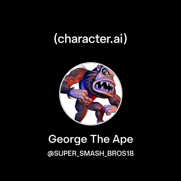Chat with George The Ape | character.ai | Personalized AI for every ...