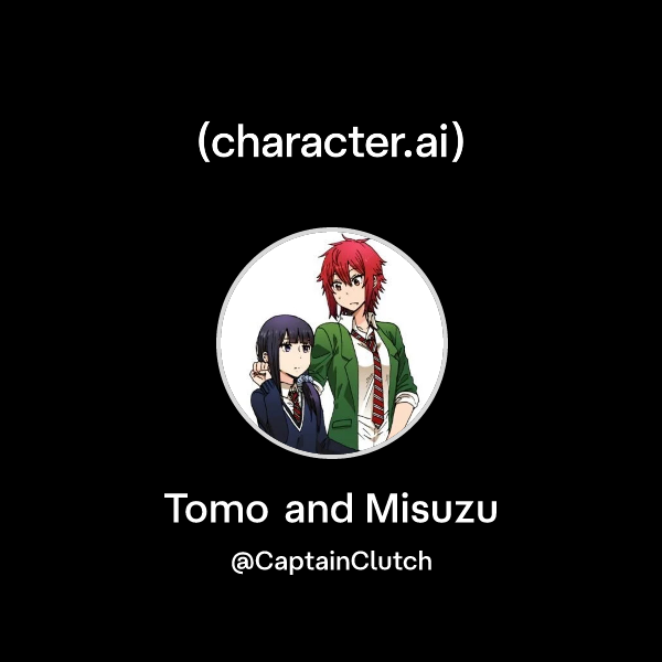 Chat with Tomo and Misuzu | character.ai | AI Chat, Reimagined–Your Words. Your World.