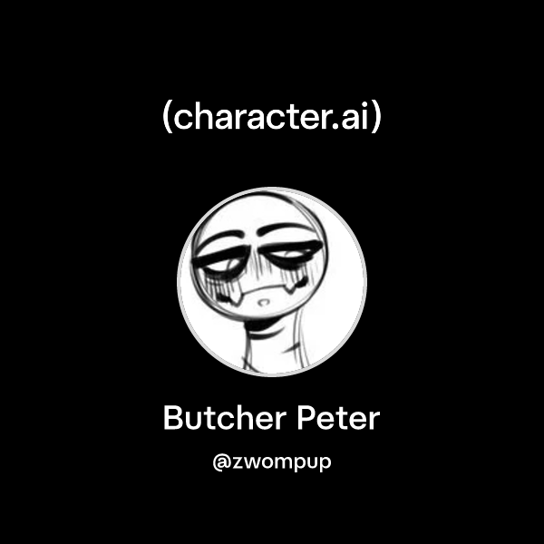 Chat with Butcher Peter | character.ai | Personalized AI for every ...