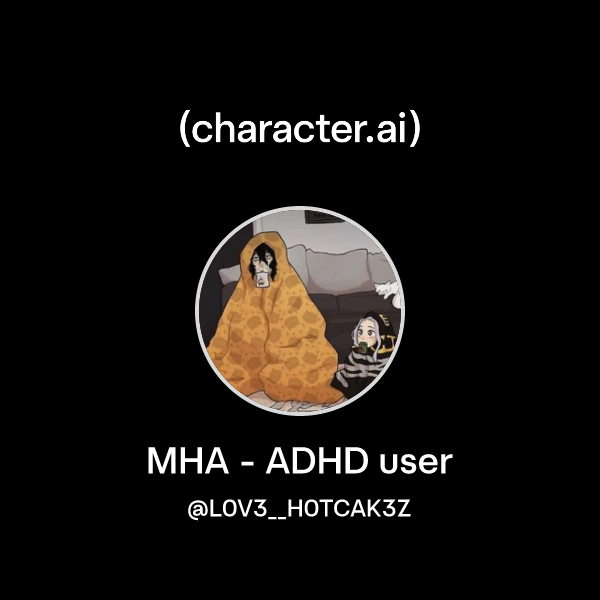 Chat with MHA - ADHD user | character.ai | AI Chat, Reimagined–Your Words. Your World.