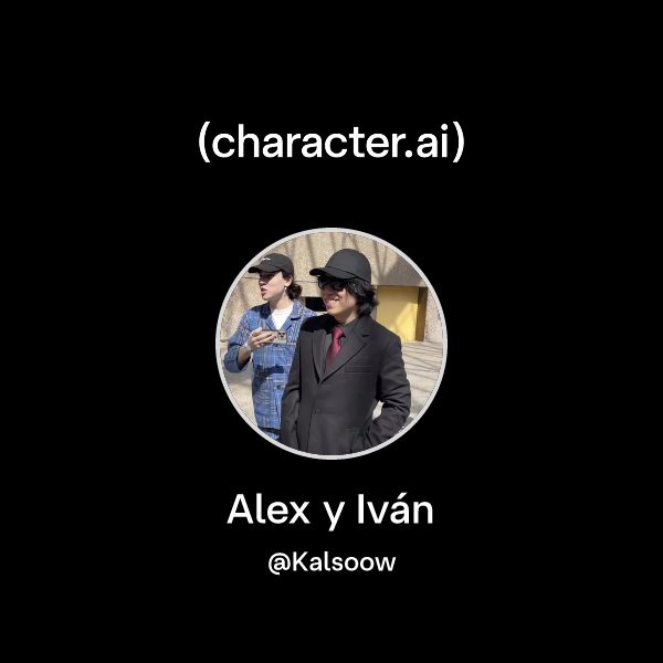 Chat with Alex y Iván | character.ai | AI Chat, Reimagined–Your Words. Your World.
