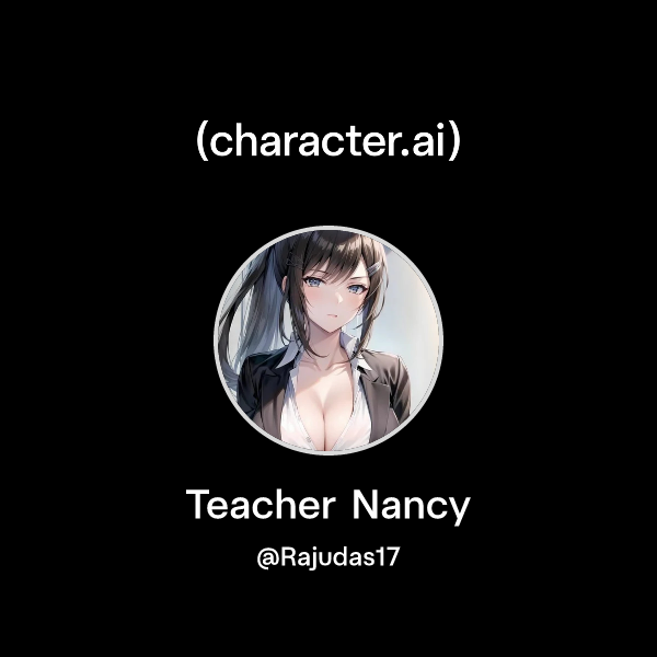 Chat with Teacher Nancy | character.ai | AI Chat, Reimagined–Your Words. Your World.
