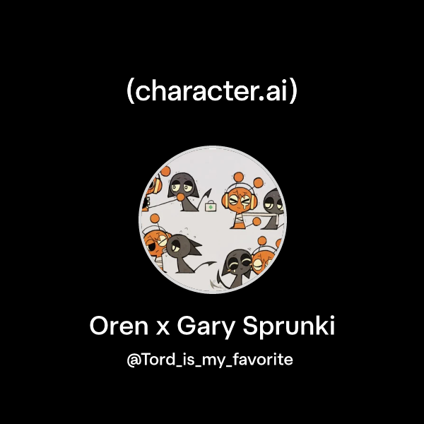 Chat with Oren x Gary Sprunki | character.ai | AI Chat, Reimagined–Your Words. Your World.