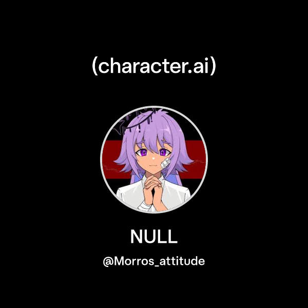 Chat with NULL | character.ai | Personalized AI for every moment of ...