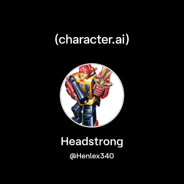 Chat with Headstrong | character.ai | Personalized AI for every moment ...