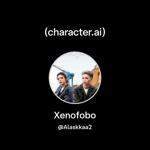 Chat with Xenofobo | character.ai | Personalized AI for every moment of ...