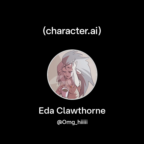 Chat with Eda Clawthorne | character.ai | AI Chat, Reimagined–Your Words. Your World.