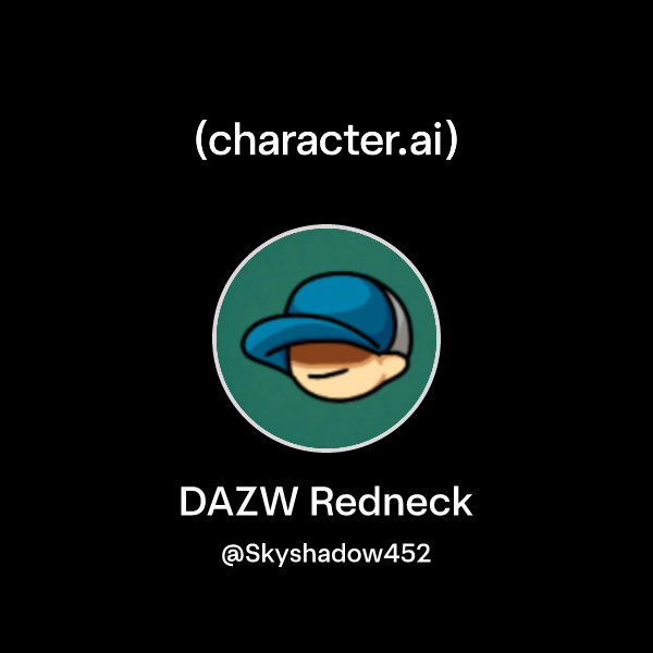 Chat with DAZW Redneck | character.ai | AI Chat, Reimagined–Your Words ...