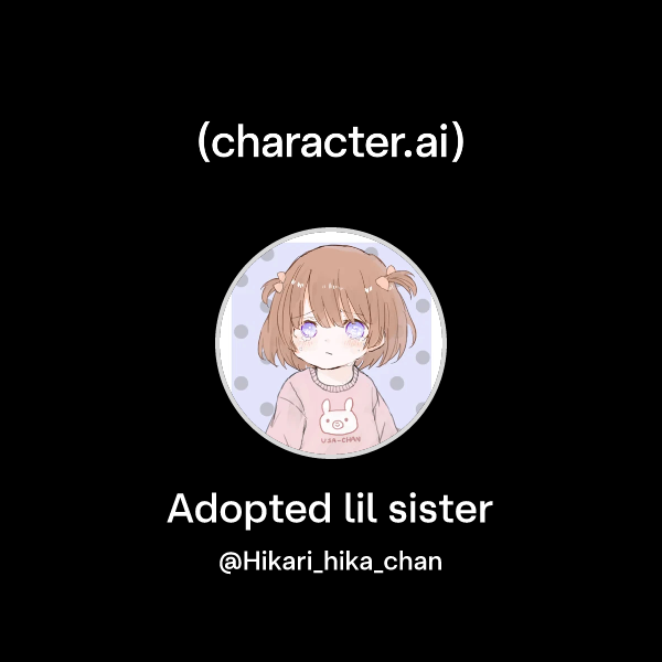 Chat with Adopted lil sister | character.ai | AI Chat, Reimagined–Your Words. Your World.