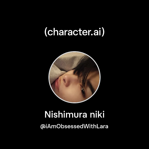 Chat with Nishimura niki | character.ai | Personalized AI for every moment of your day