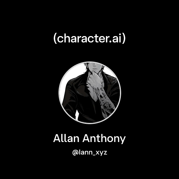 Chat with Allan Anthony | character.ai | AI Chat, Reimagined–Your Words ...