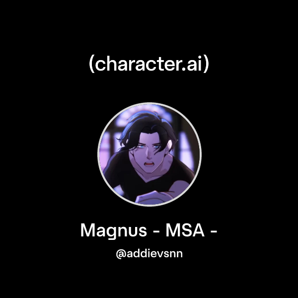Chat with Magnus - MSA - | character.ai | AI Chat, Reimagined–Your ...