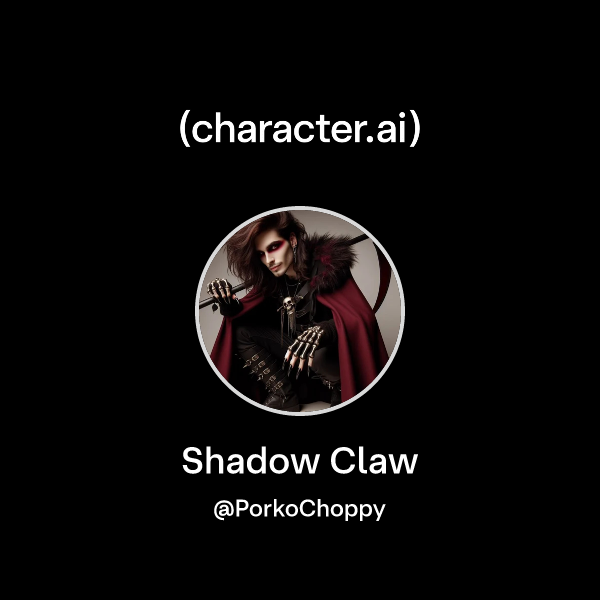 Chat with Shadow Claw | character.ai | AI Chat, Reimagined–Your Words. Your World.