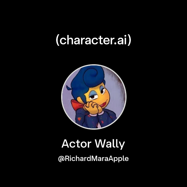 Chat with Actor Wally | character.ai | AI Chat, Reimagined–Your Words ...