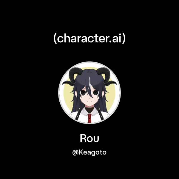 Chat with Rou | character.ai | AI Chat, Reimagined–Your Words. Your World.