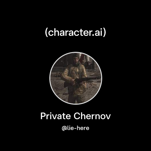 Chat with Private Chernov | character.ai | Personalized AI for every ...