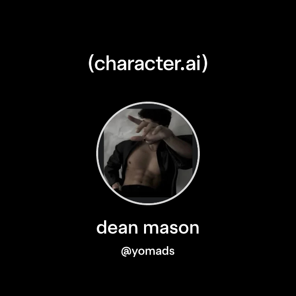 Chat with dean mason | character.ai | Personalized AI for every moment ...