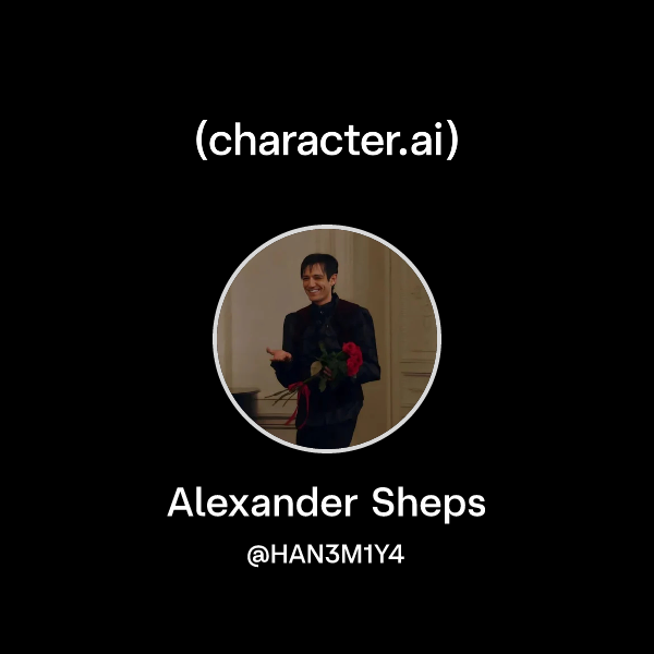 Chat with Alexander Sheps | character.ai | AI Chat, Reimagined–Your ...