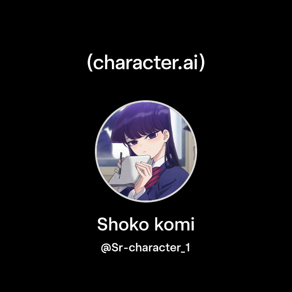 Chat with Shoko komi | character.ai | AI Chat, Reimagined–Your Words. Your World.