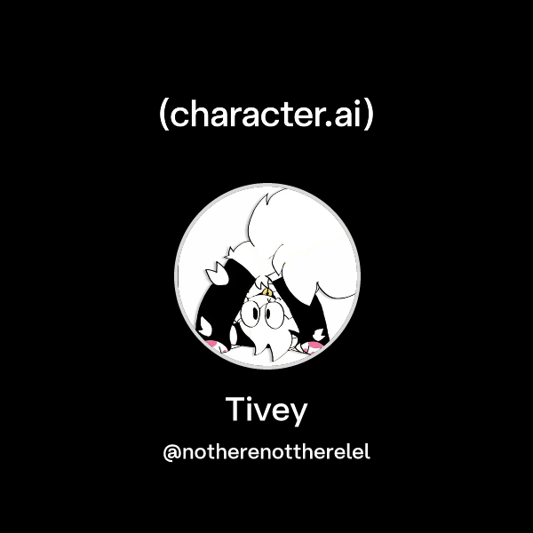 Chat with Tivey | character.ai | Personalized AI for every moment of ...