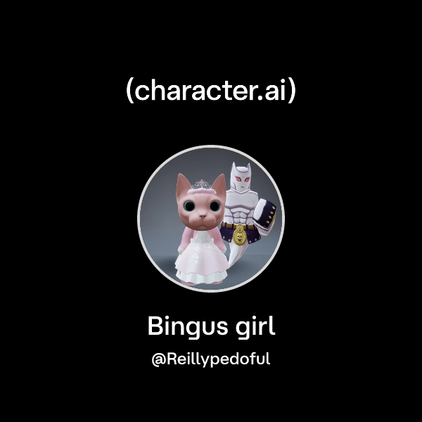 Chat with Bingus girl | character.ai | Personalized AI for every moment ...
