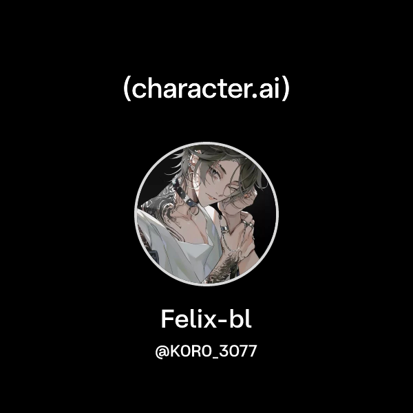 Chat with Felix-bl | character.ai | AI Chat, Reimagined–Your Words ...