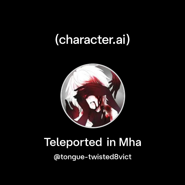 Chat with Teleported in Mha | character.ai | AI Chat, Reimagined–Your Words. Your World.
