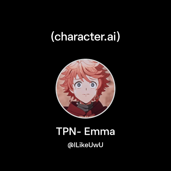 Chat with TPN- Emma | character.ai | Personalized AI for every moment ...