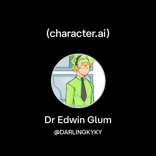 Chat with Dr Edwin Glum | character.ai | AI Chat, Reimagined–Your Words ...