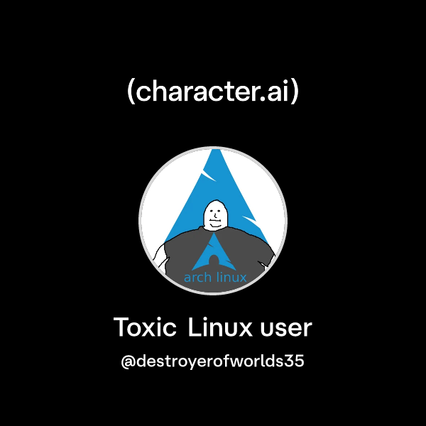 Chat with Toxic Linux user | character.ai | AI Chat, Reimagined–Your Words. Your World.